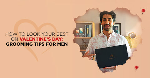 How to Look Your Best on Valentine’s Day: Grooming Tips for Men – The ...